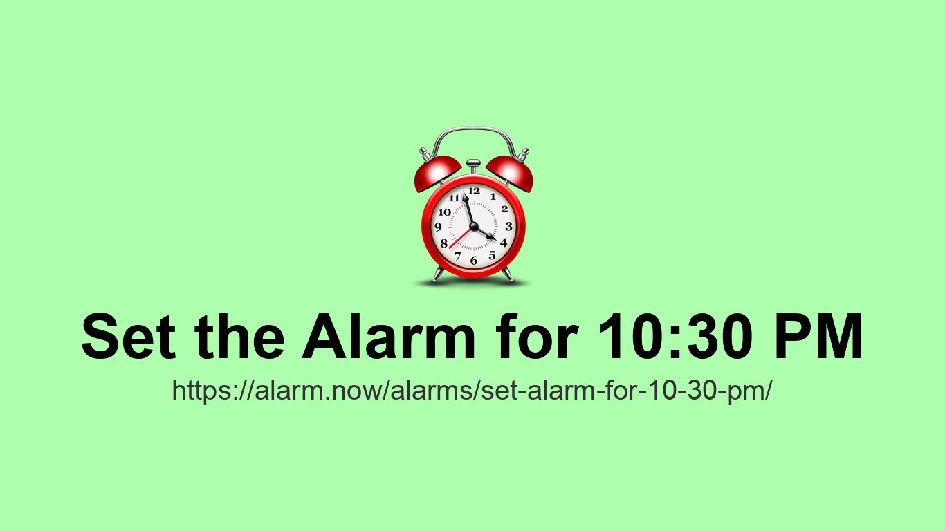 Set Alarm for 10:30 PM | Alarm.now