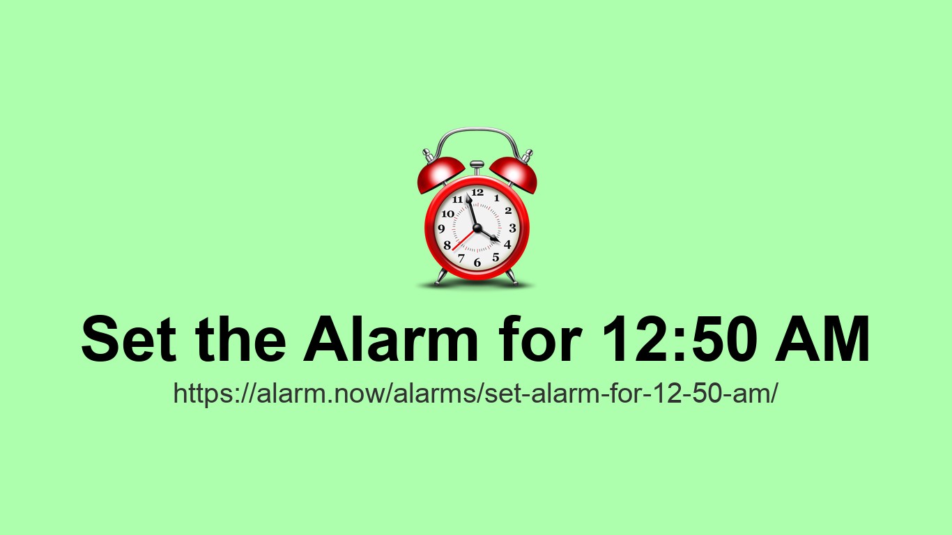 Set Alarm for 12:50 AM | Alarm.now
