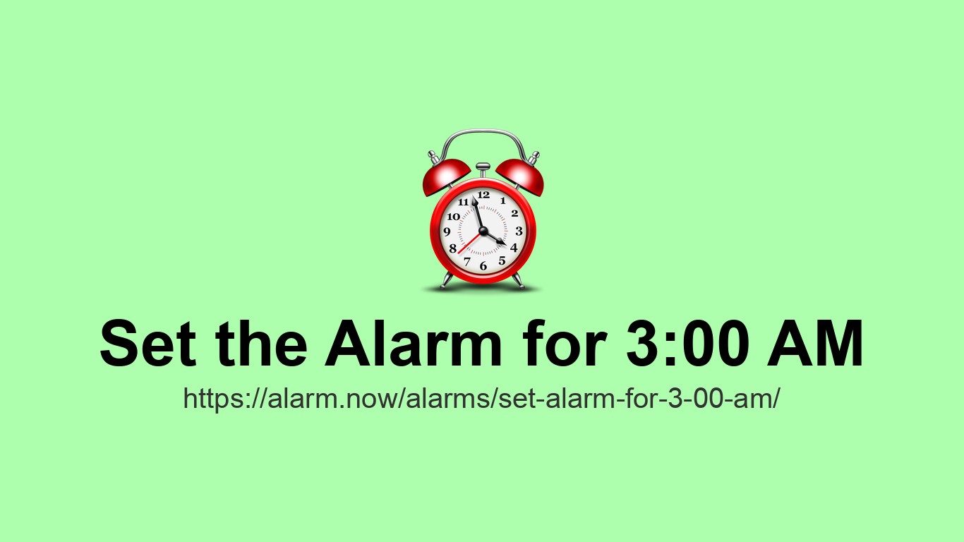 Set Alarm for 3:00 AM | Alarm.now