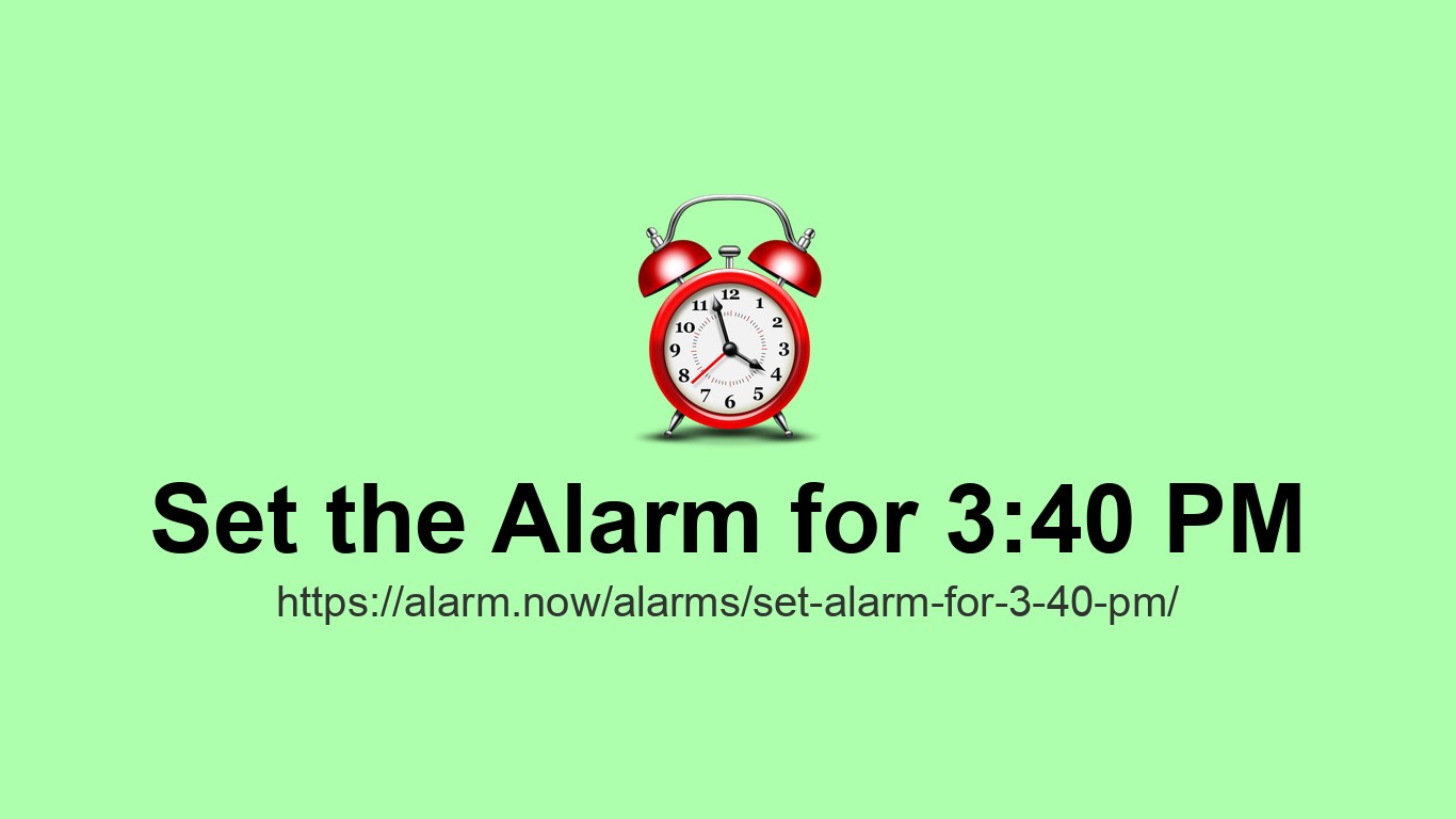Set Alarm for 3:40 PM | Alarm.now