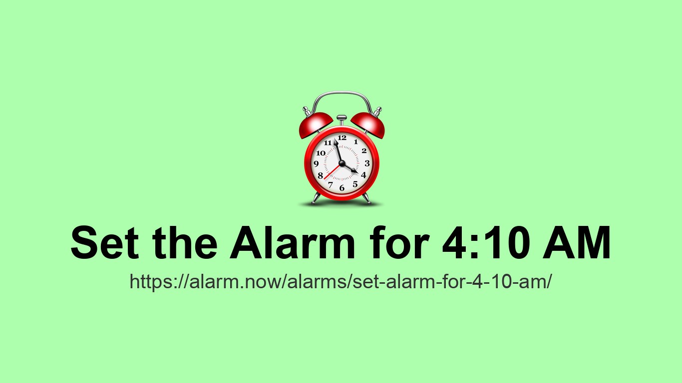 Set Alarm for 4:10 AM | Alarm.now