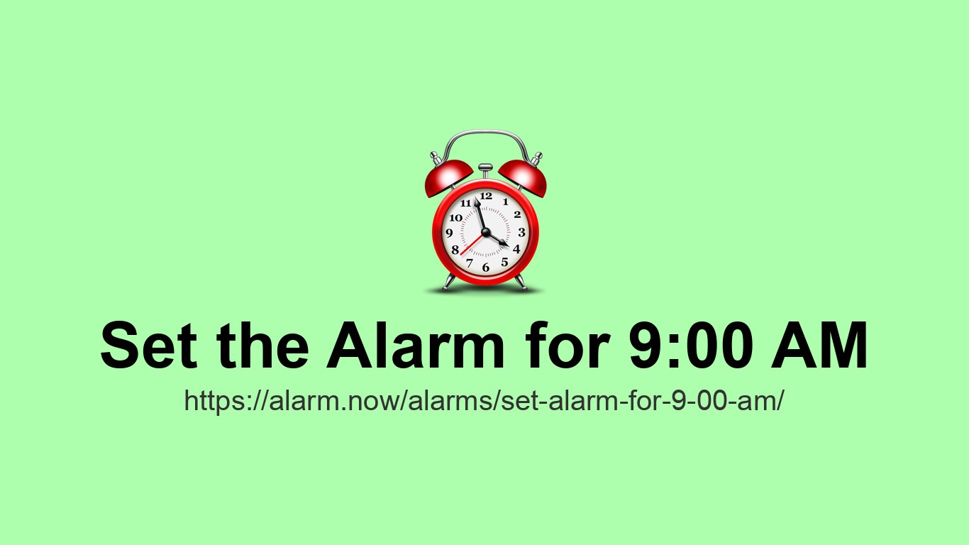Set Alarm For 9 00 Am Alarm Now
